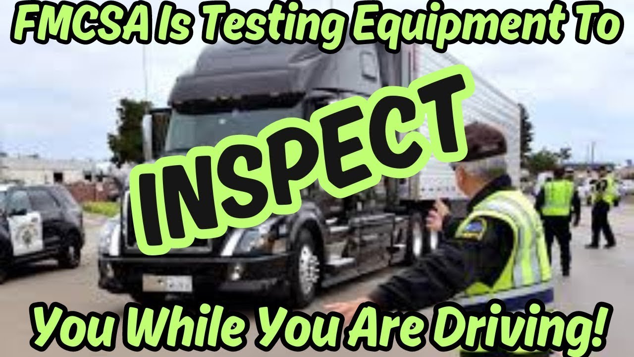FMCSA's Surprise Inspections: Get Ready To Be Checked While On The Road ...