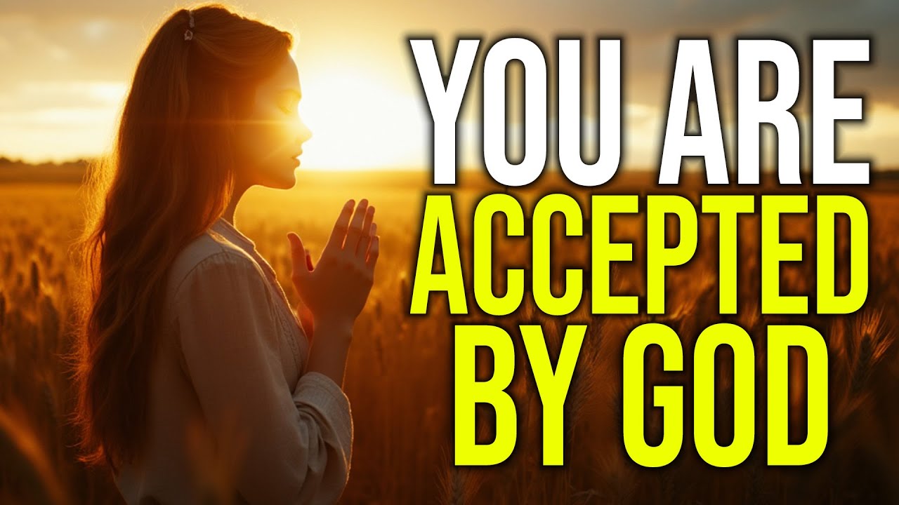You Are Accepted by God | Don’t Let Anyone Tell You Otherwise - YouTube