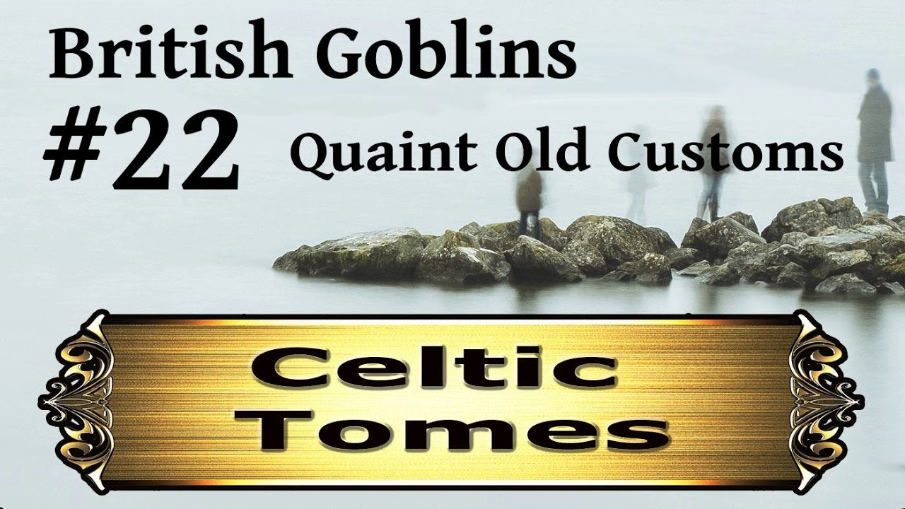 Quaint Old Customs - British Goblins CT022 - YouTube