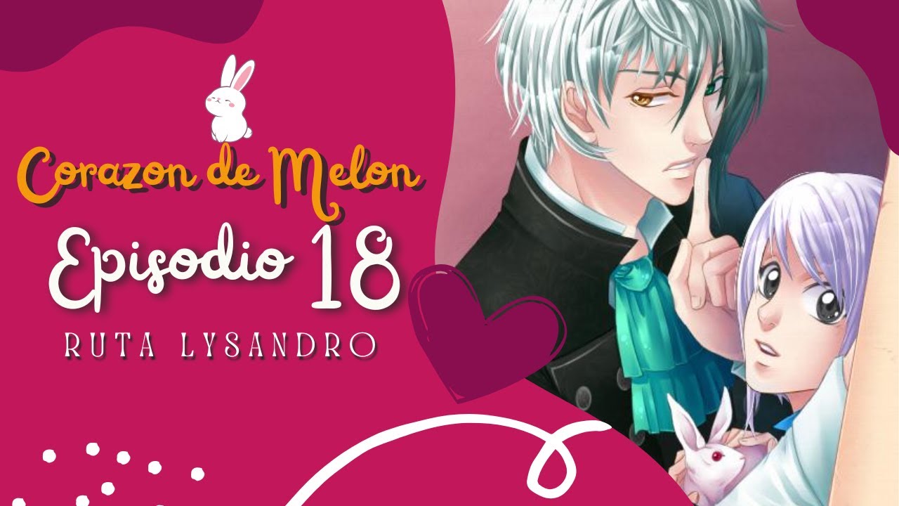 Corazón de Melón Episodio 18 🐇 Ruta Lysandro - YouTube