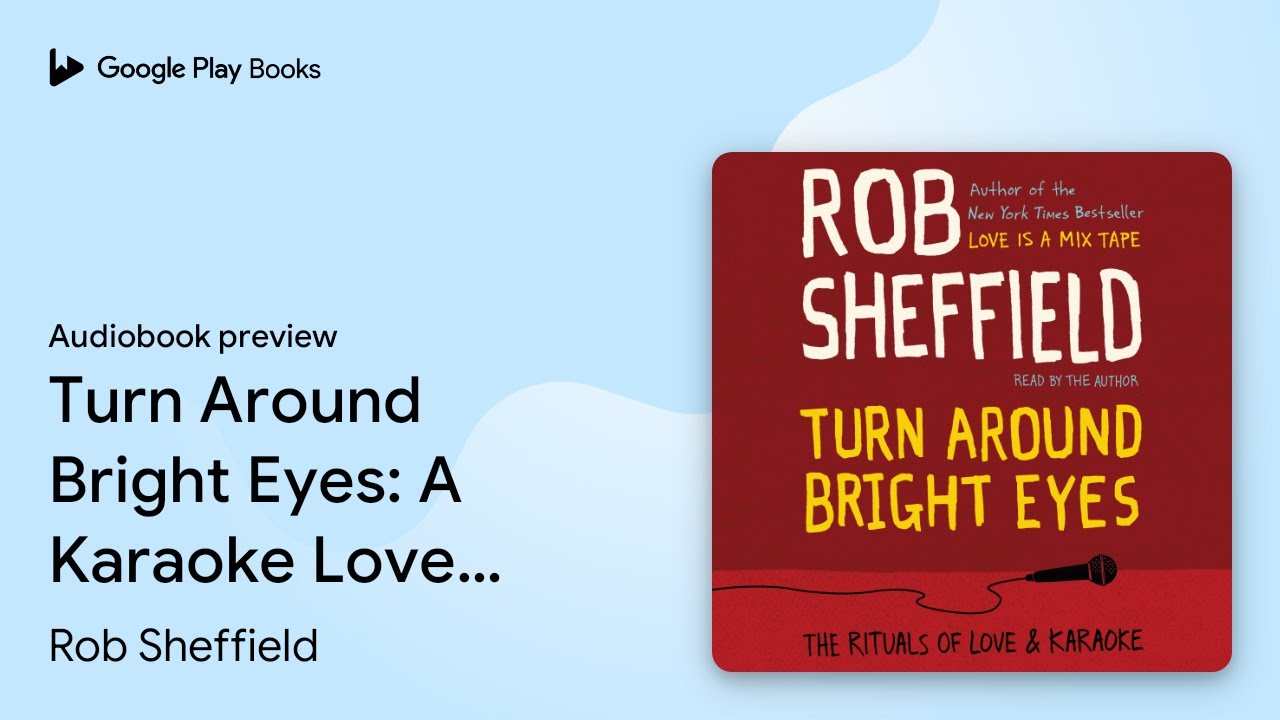 Turn Around Bright Eyes: A Karaoke Love Story by Rob Sheffield ...