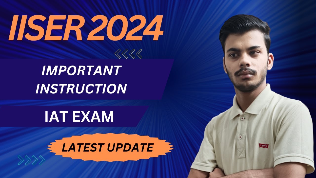 IISER 2024 Important Instructions for IAT Latest official Update # ...