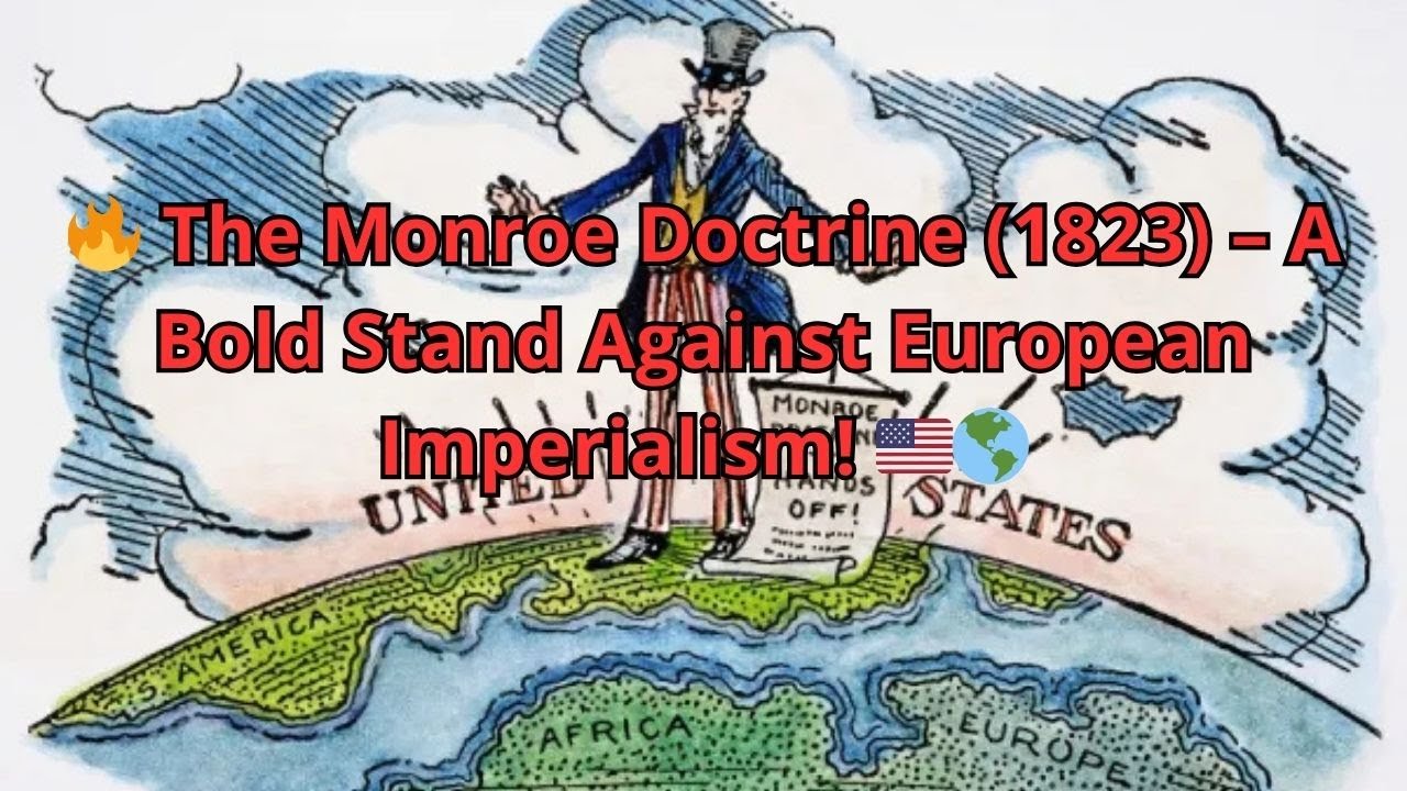 🔥 The Monroe Doctrine (1823) – A Bold Stand Against European ...