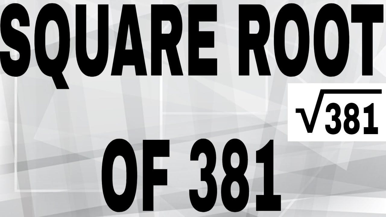 SQUARE ROOT OF 381 YouTube