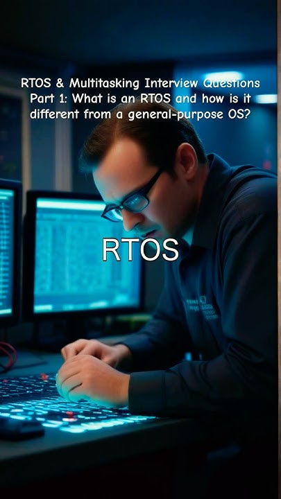 RTOS Interview Questions Part 1: What is an RTOS and how is it different from a general-purpose ...