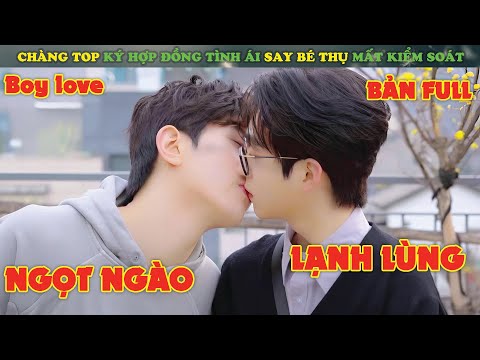 Review Phim Đam Mỹ : Chàng Top Ký Hợp Đồng Tình Ái Say Bé Thụ Mất Kiểm Soát | Tình Yêu Trọn Gói