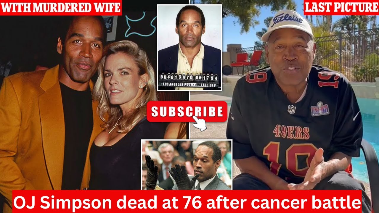 OJ Simpson dead at 76 after cancer battle: Football legend turned ...