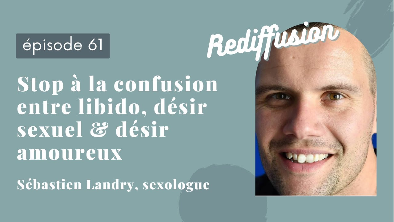 {REDIFF} EP61 - STOP À LA CONFUSION ENTRE LIBIDO, DÉSIR SEXUEL & DÉSIR ...