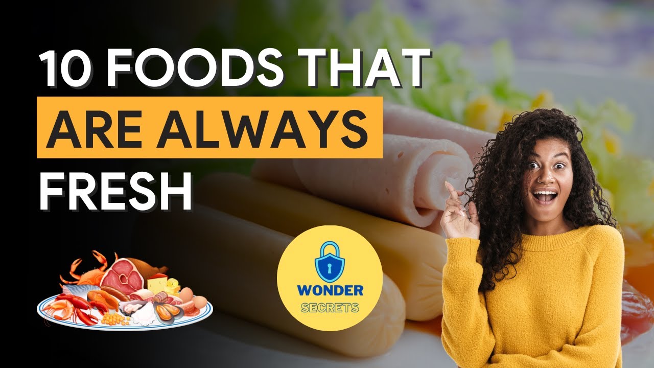 10 Foods That Are Always Fresh - YouTube