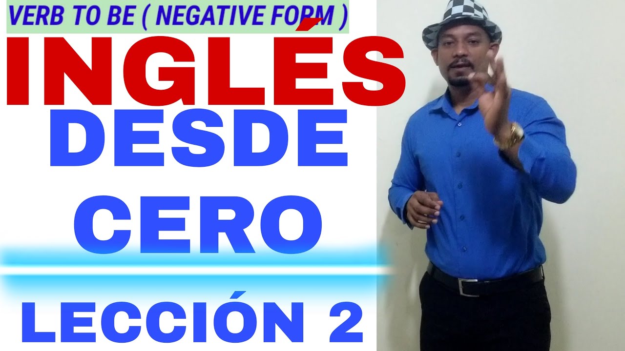 LECCION 2 - verbo TO BE presente NEGATIVO . Negative form of the verb ...