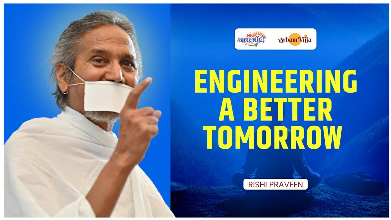 Engineering a Better Tomorrow भविष्य का बीजारोपण - Chaturmas Prarambh ...