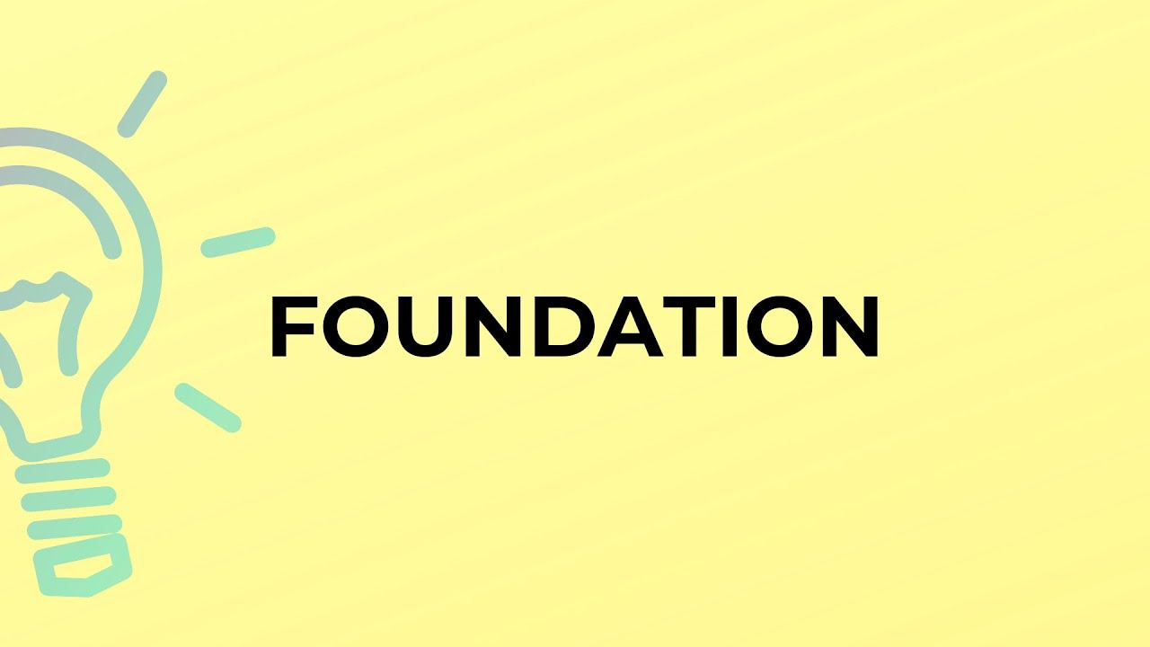 What is the meaning of the word FOUNDATION? - YouTube