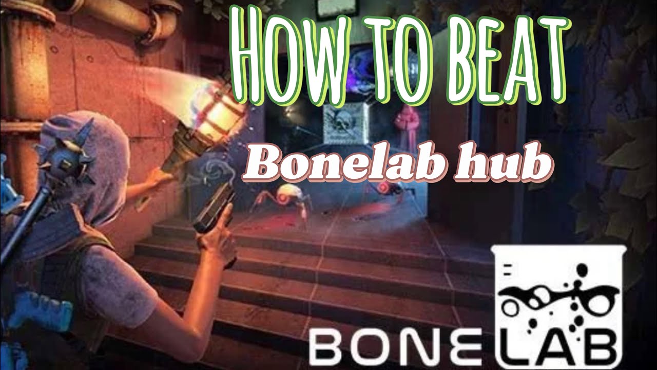 How to beat Bonelab hub(its easy) - YouTube