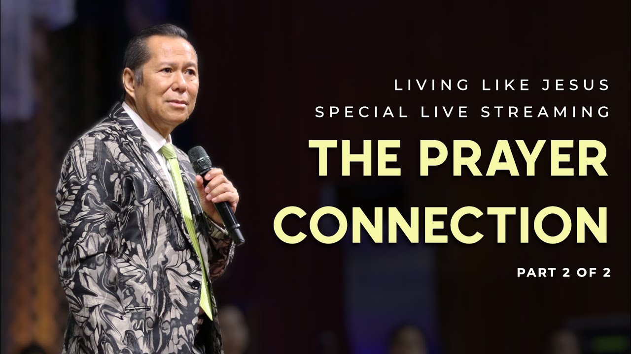 "THE PRAYER CONNECTION" (Part 2/2) | Living Like Jesus Special Live ...