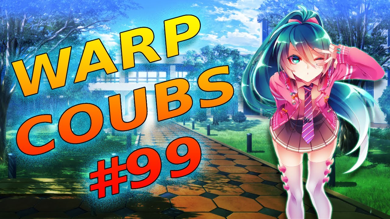 Warp CoubS #99 | anime / amv / gif with sound / my coub / аниме / coubs ...