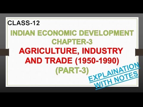 CLASS-12 IED AGRICULTURE, INDUSTRY AND TRADE (1950-1990) (PART-3) - YouTube
