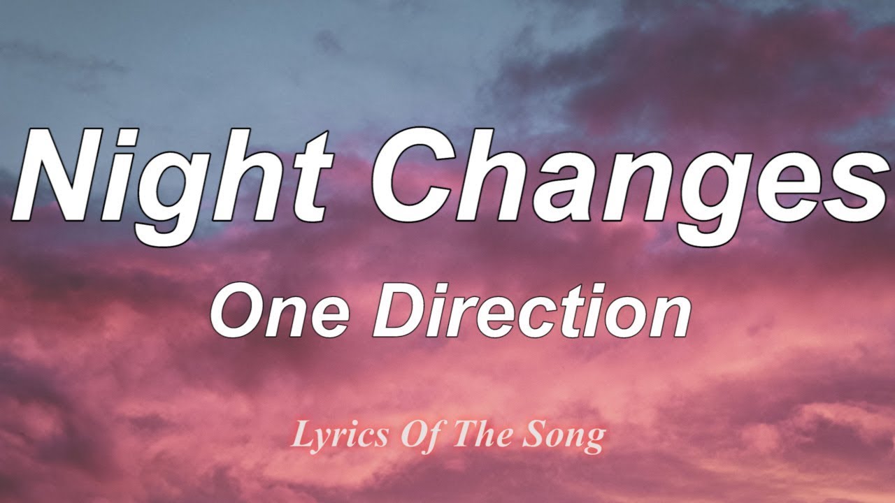 One Direction -Night Changes (Lyrics) - YouTube