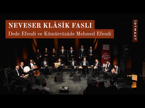 Neveser Klasik Faslı - Dede Efendi ve Kömürcüzade | İDTMAUT - 17 Mayıs 2022 Tekel Sahnesi