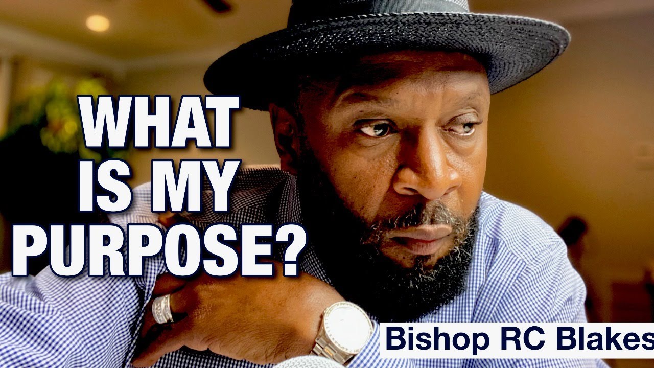 8:30am Worship Service - Bishop RC Blakes, Jr. “WHAT IS MY PURPOSE ...