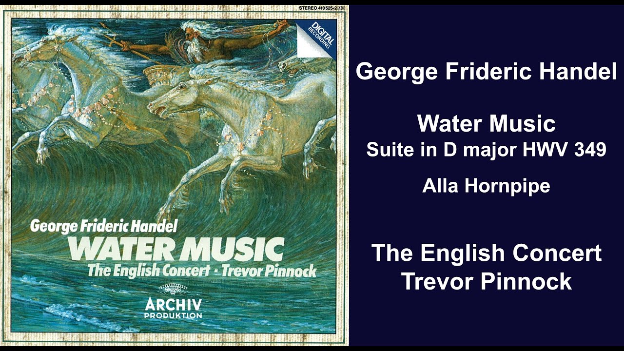 George Frideric Handel: Water Music, Suite in D major HWV 349 - Alla ...
