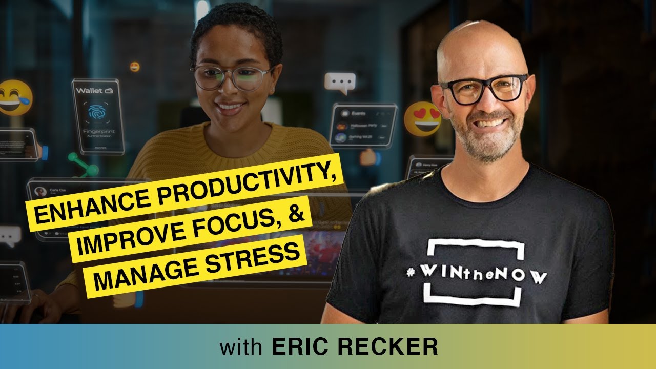 Winning The Now: How To Enhance Productivity, Improve Focus, & Manage Stress With Eric Recker ...