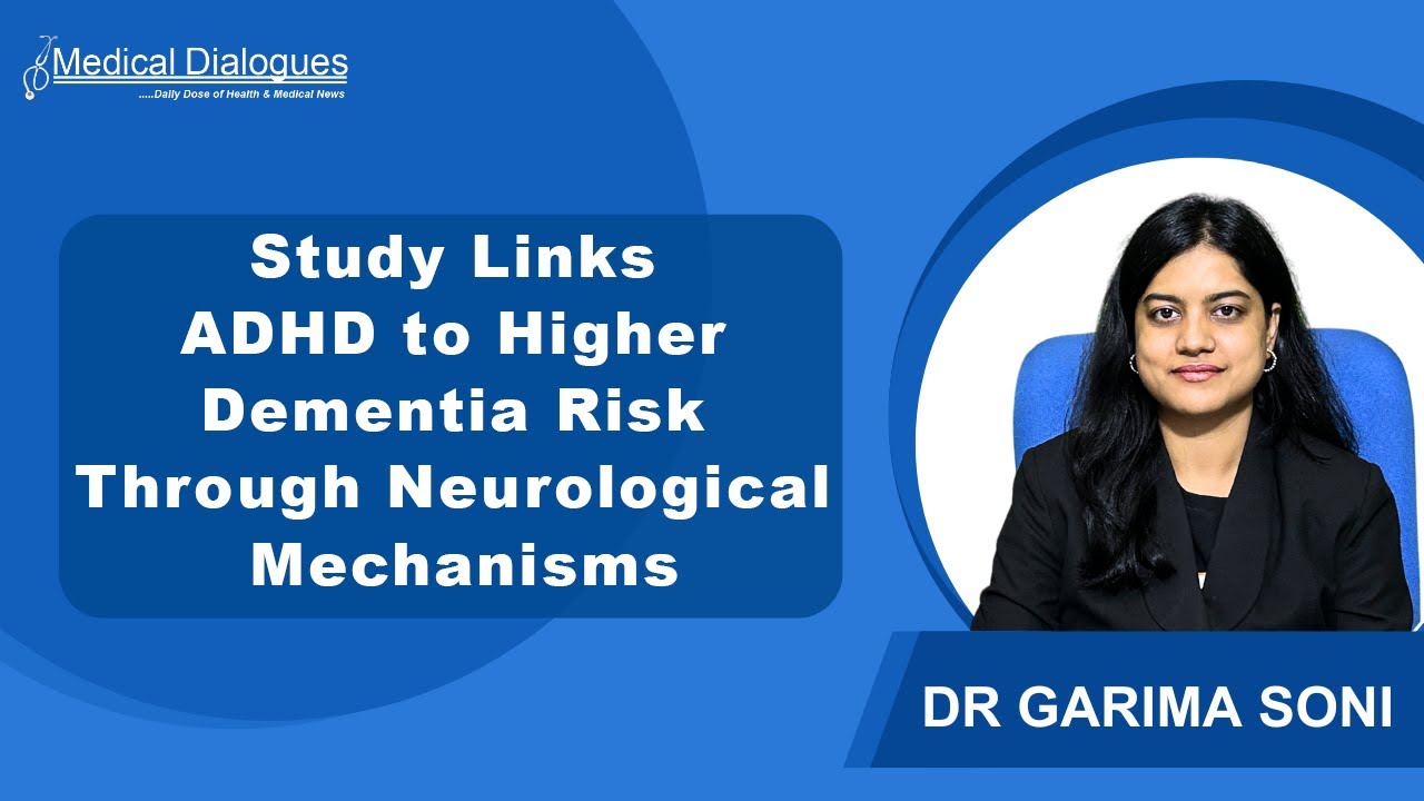 Study Links ADHD to Higher Dementia Risk Through Neurological ...