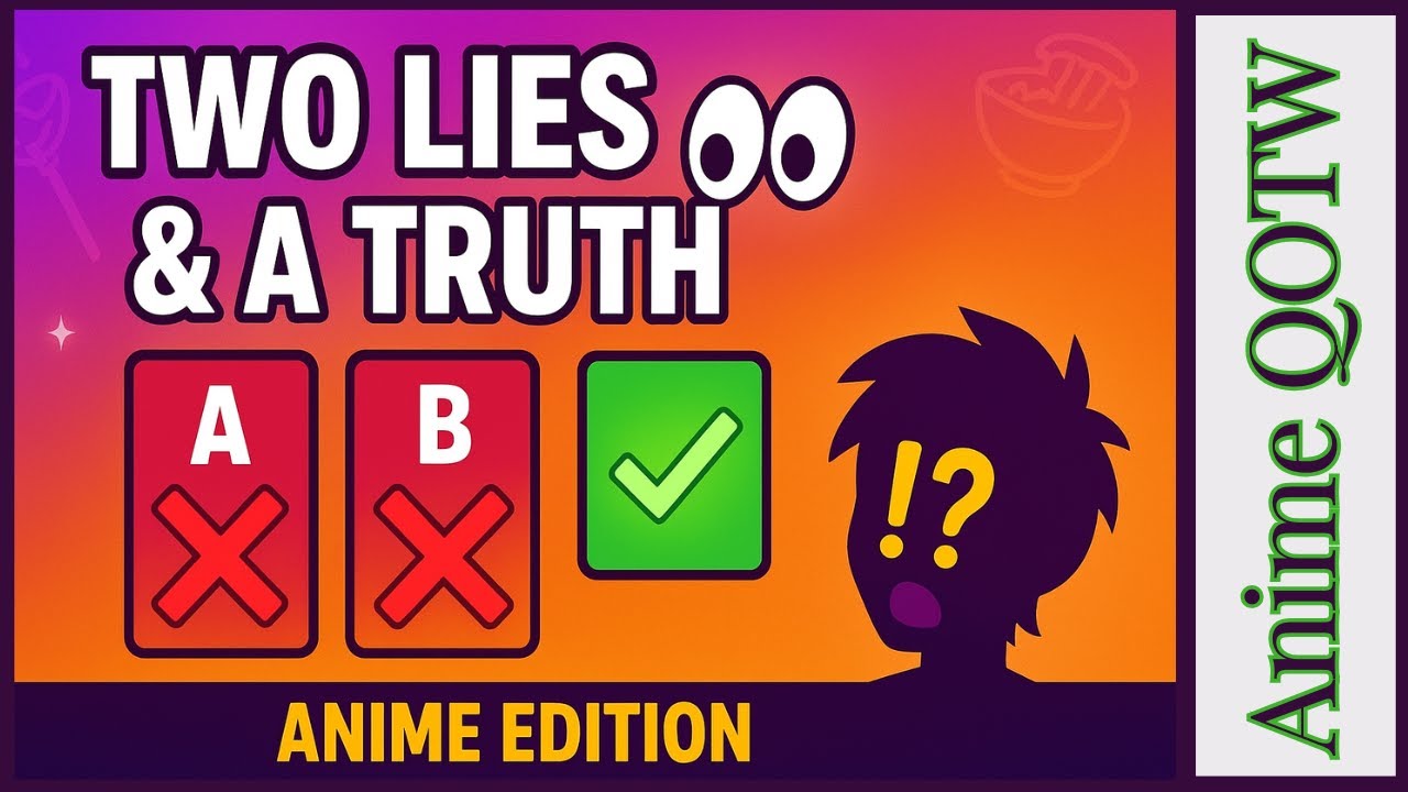 We Played ‘2 Lies & 1 Truth’ With Anime Plots – Can You Guess? - YouTube