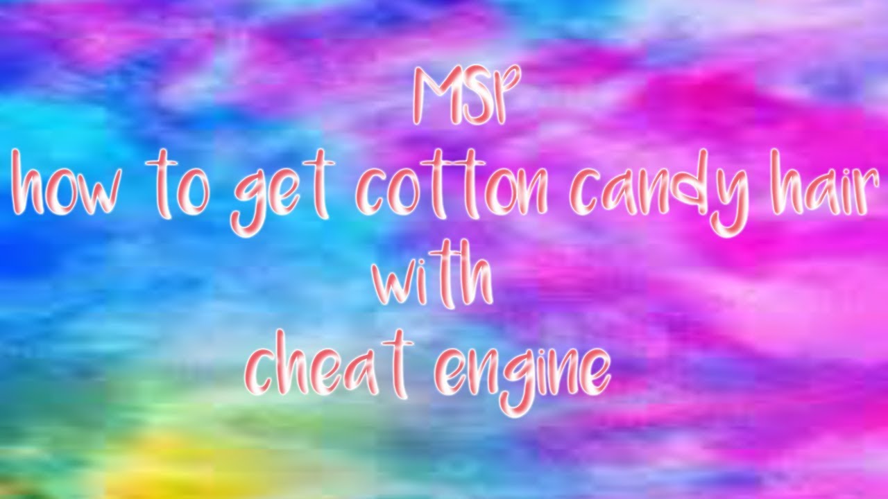 How To Get Cotton Candy Buns On MSP!! With Cheat Engine! - YouTube