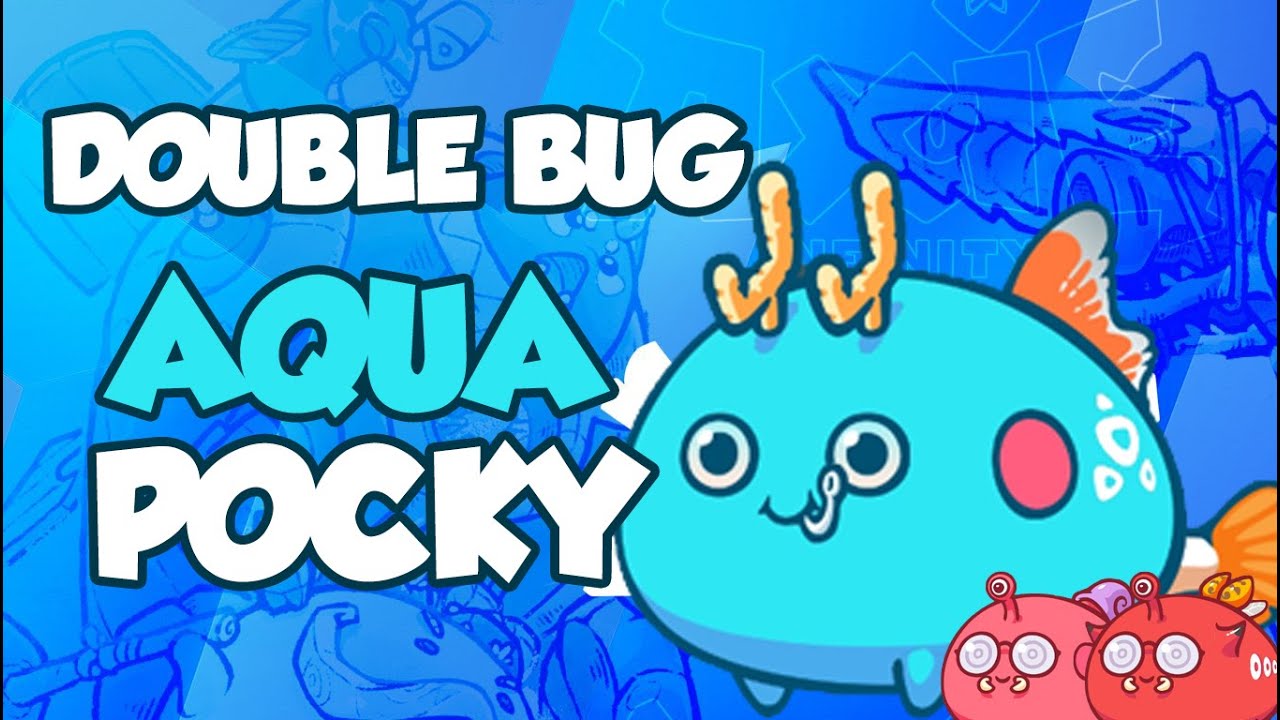 Axie Infinity DOUBLE BUG - AQUA POCKY GAMEPLAY 2022 - YouTube