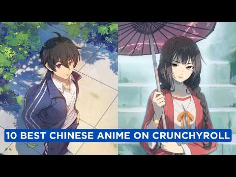 10 Chinese Anime You Can’t Miss on Crunchyroll