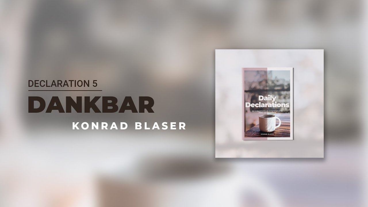 Dankbar | Daily Declarations - Konrad Blaser - YouTube
