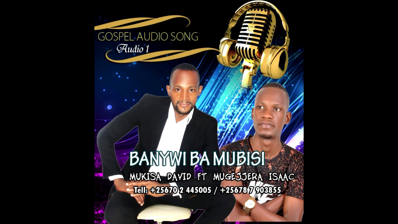 BANYWI BAMUBISI MUKISA DAVID FT MUGEJJERA ISAAC - YouTube