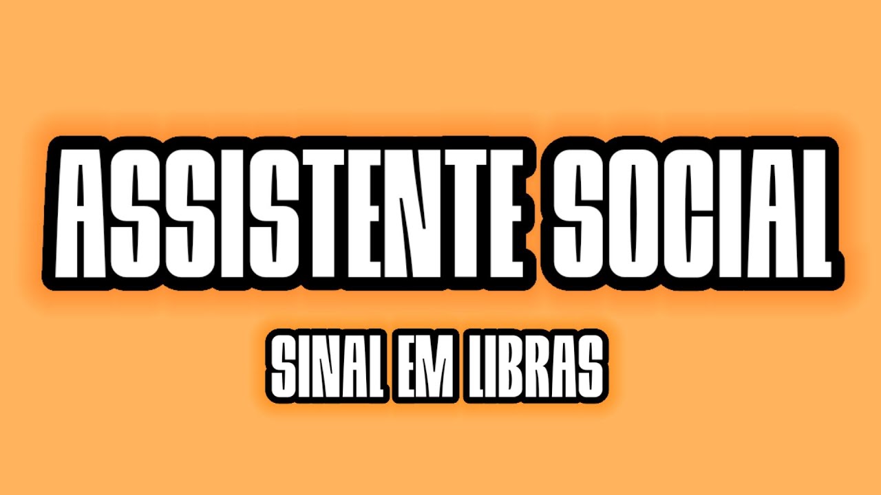 Assistente Social Sinal em Libras - Glossário Profissões EP18 - YouTube