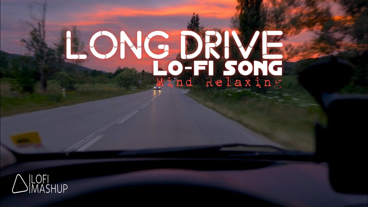 LONG_DRIVE_Lo-fi_SONG|MIND RELAXING songSLOWED+REVERB#lofi#longdrive ...