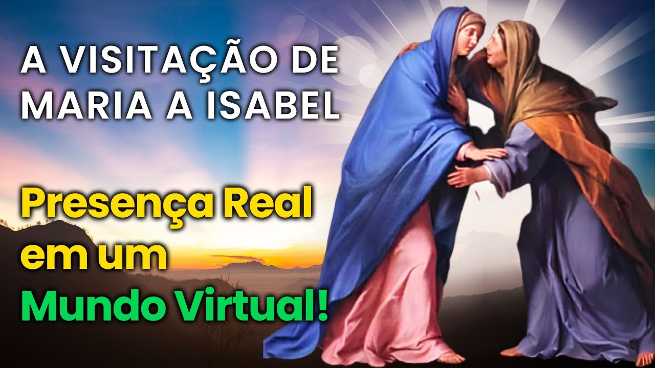 Visitação da VIRGEM MARIA a sua prima ISABEL. - YouTube