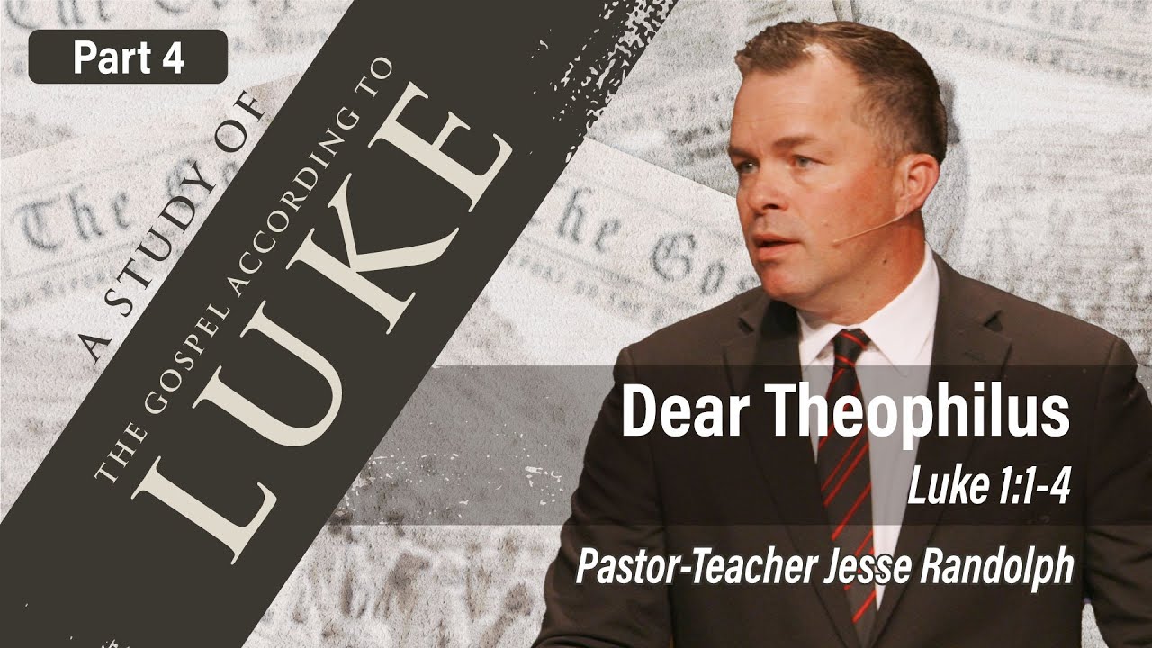 Dear Theophilus (Luke 1:1-4) | Jesse Randolph | The Gospel of Luke ...