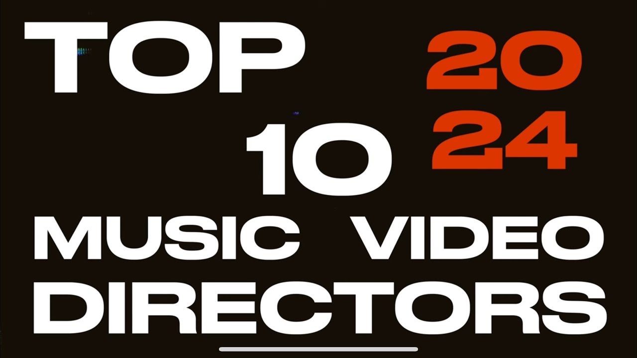 Top 10 Music Video Directors Trends Of 2024 YouTube top-10-music-video-directors-trends-of-2024-youtube