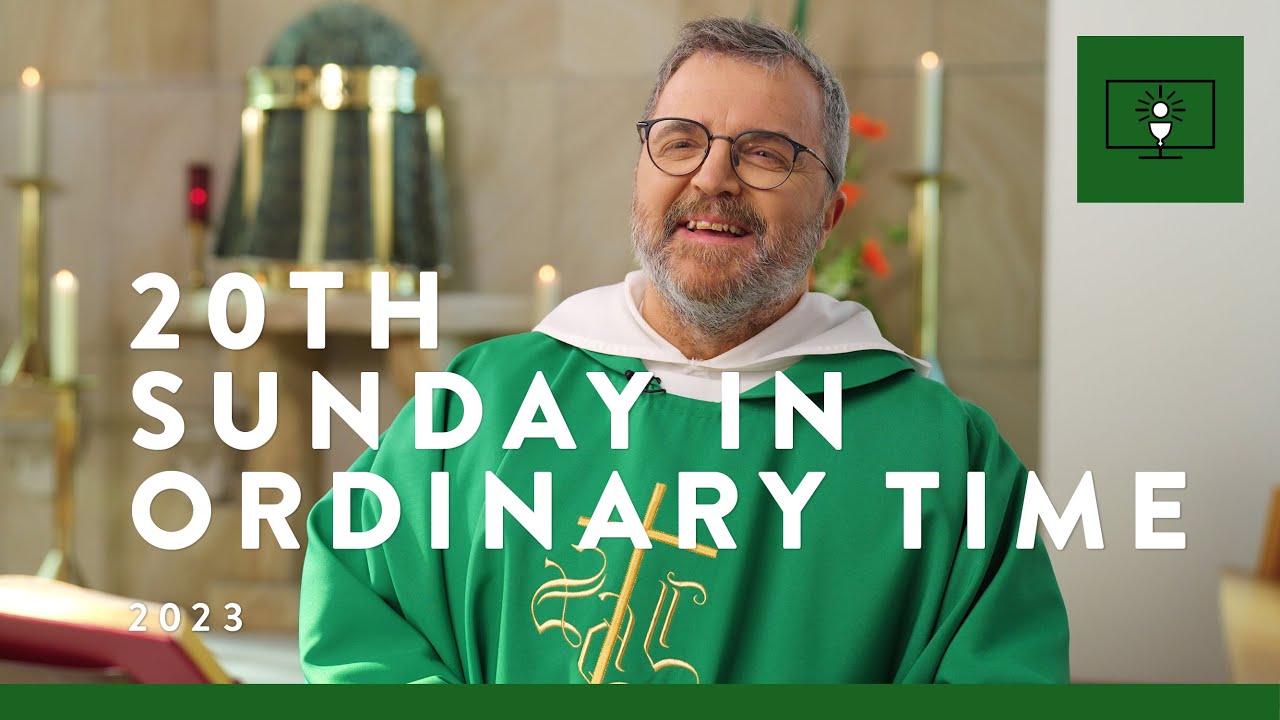 MASS FOR YOU AT HOME with Fr Dominic Murphy OP – 20th Sunday in ...