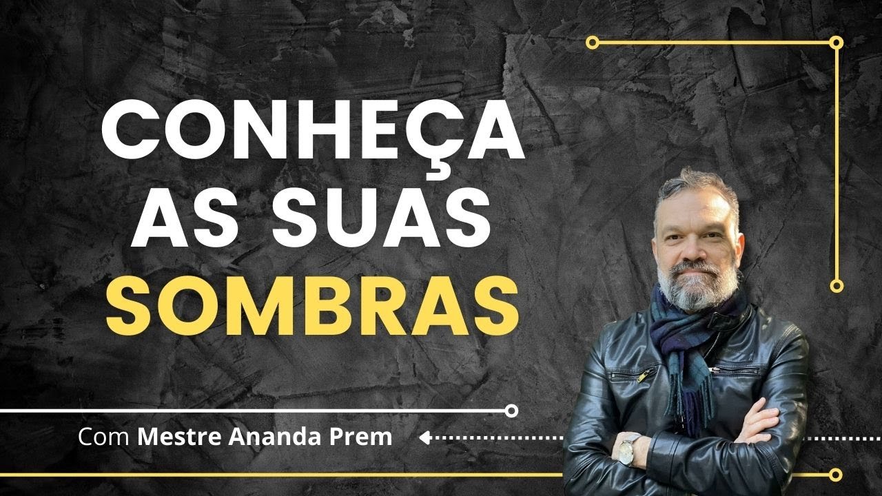 Conheça as Suas Sombras - Mestre Ananda Prem - YouTube