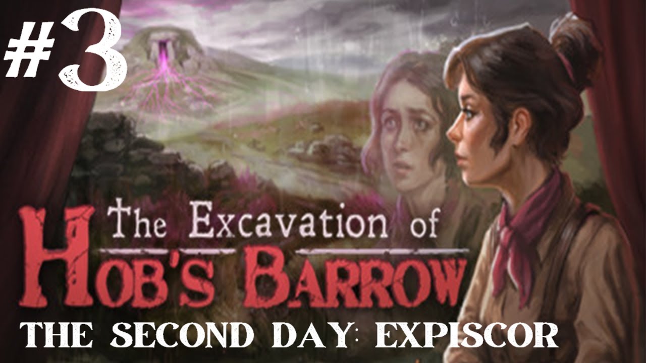 The Excavation Of Hob's Barrow 100% Walkthrough Part 3: The Second Day ...