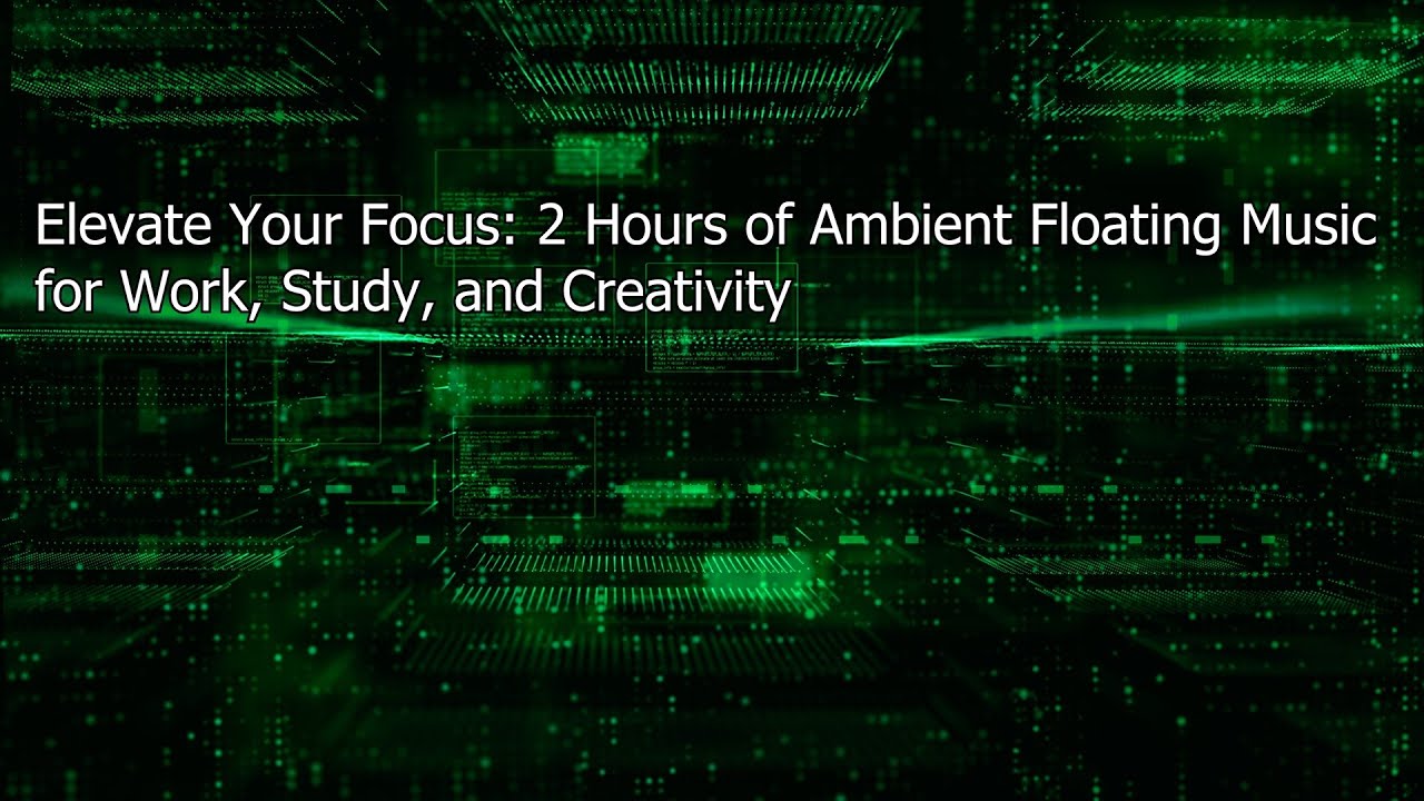 Elevate Your Focus : 2 Hours of Non-Stop Ambient Floating Music for Work, Study, and Creativity ...