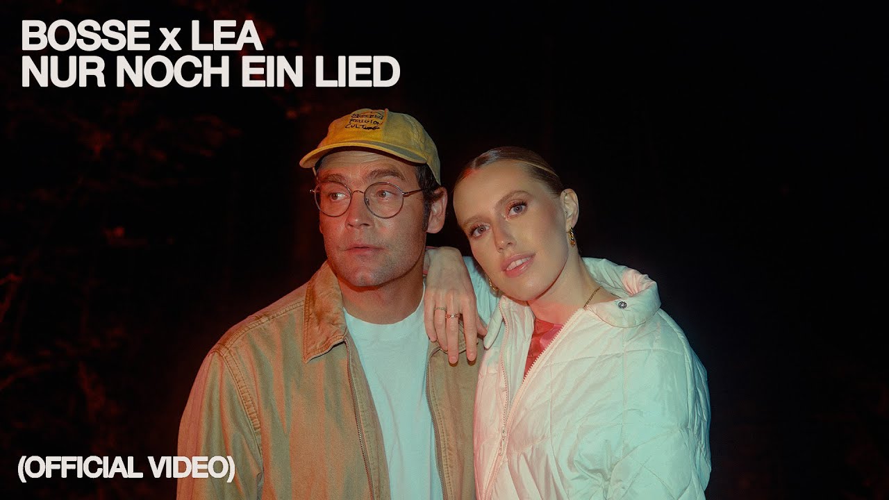 Bosse x LEA – Nur noch ein Lied (Official Video) - YouTube
