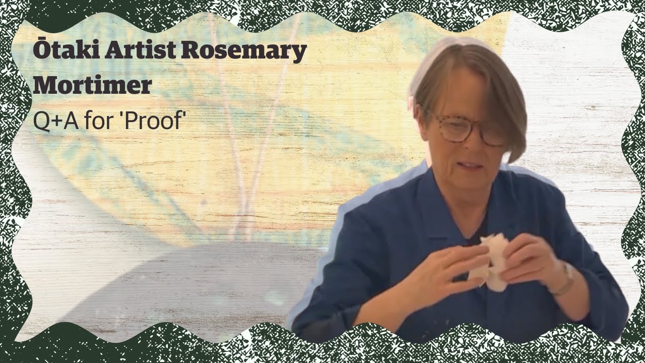 Ōtaki Artist Rosemary Mortimer's Studio Q+A for 'Proof' - YouTube