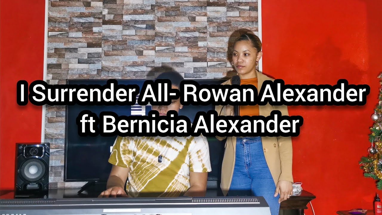 I Surrender All || Available- Rowan Alexander ft Bernicia Alexander ...