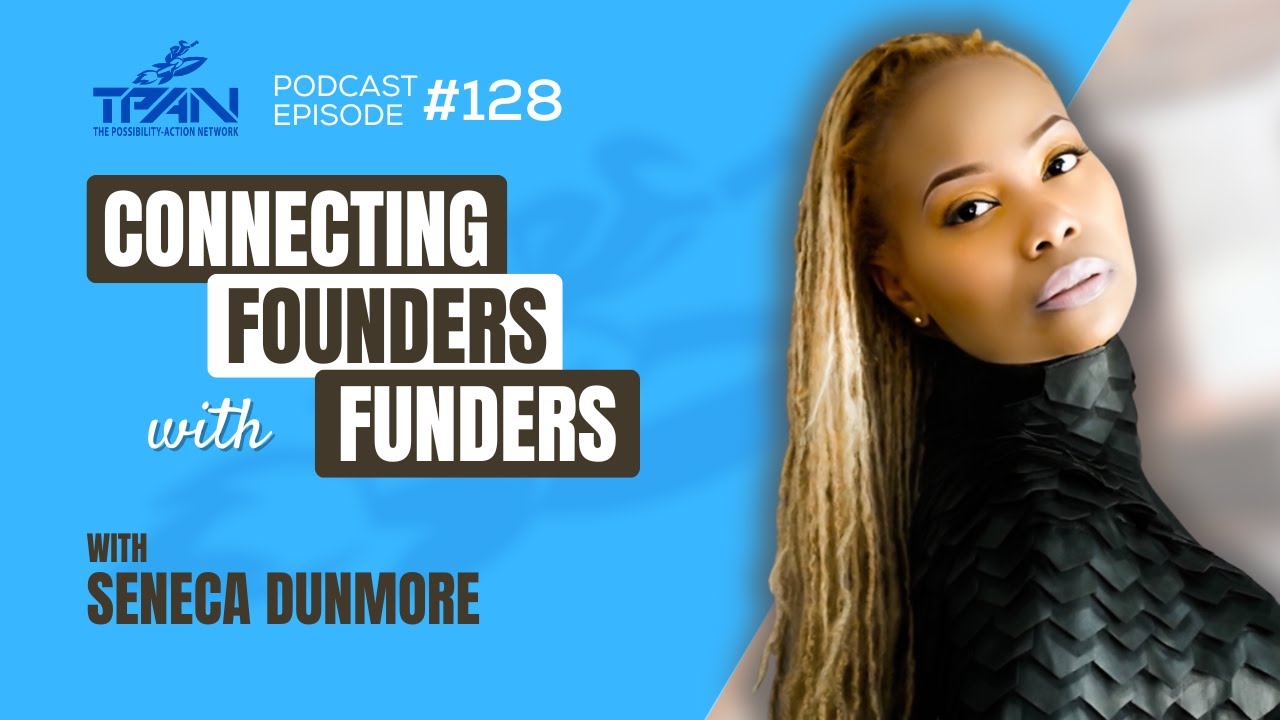 Episode 128, Connecting FOUNDERS with FUNDERS with Seneca Dunmore - YouTube