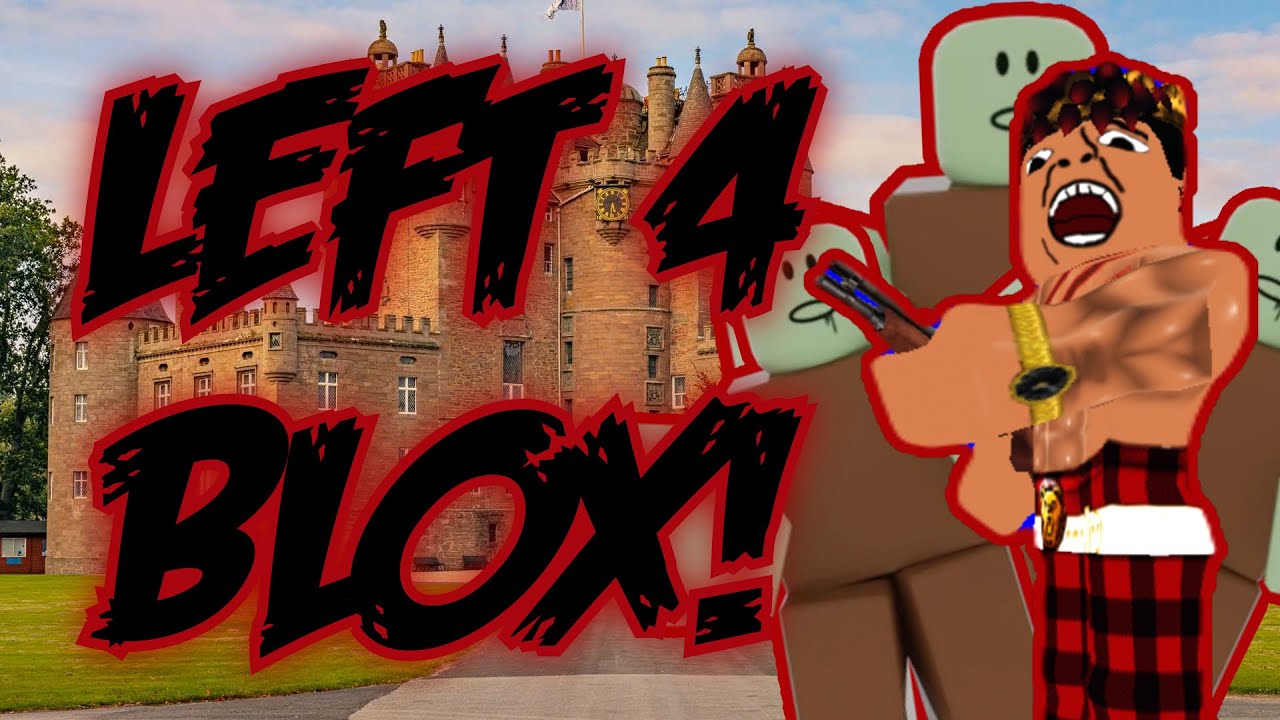 KILLING ZOMBIES ON A CASTLE! - LEFT 4 BLOX [ROBLOX GAME] - YouTube