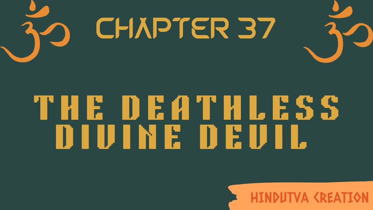 Chapter 37 The Deathless Divine Devil ||The Hidden Hindu by Akshat ...