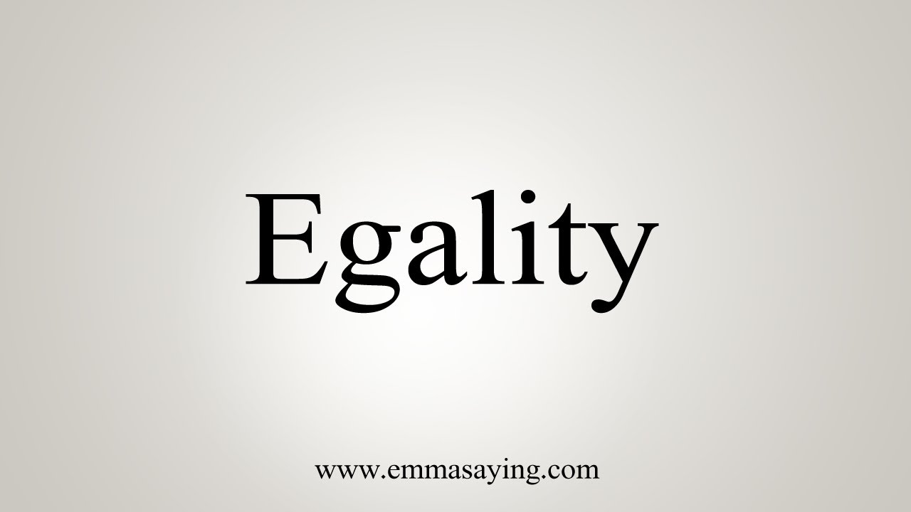 How To Say Egality - YouTube
