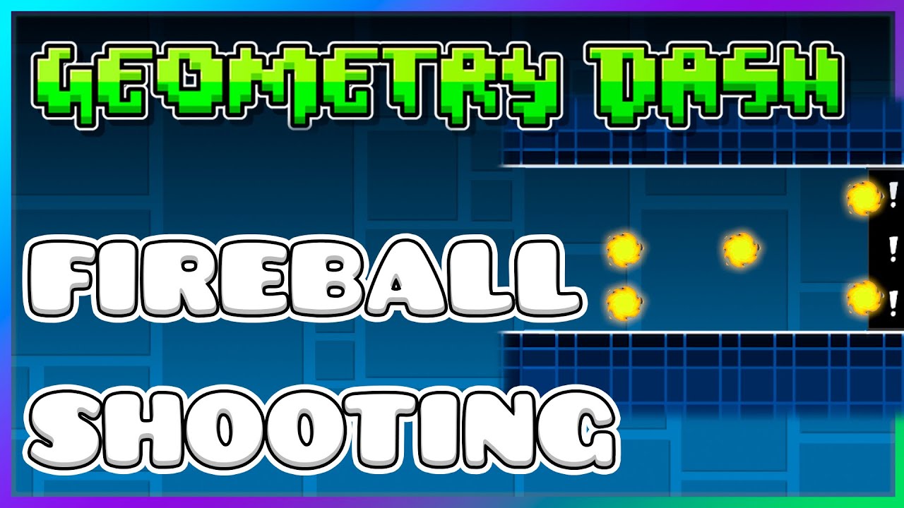 How to make randomly shot FIREBALLS | Geometry Dash 2.2 Editor Tutorial ...