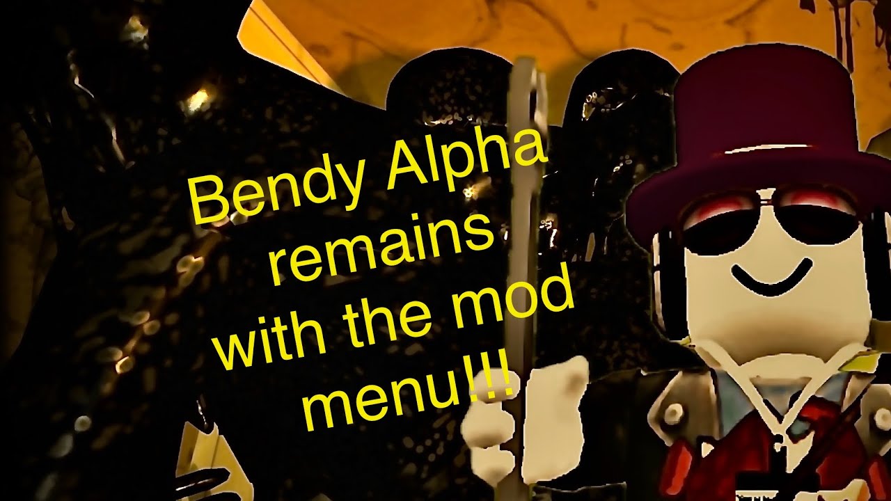 Bendy Alpha remains with the mod menu is.. - YouTube
